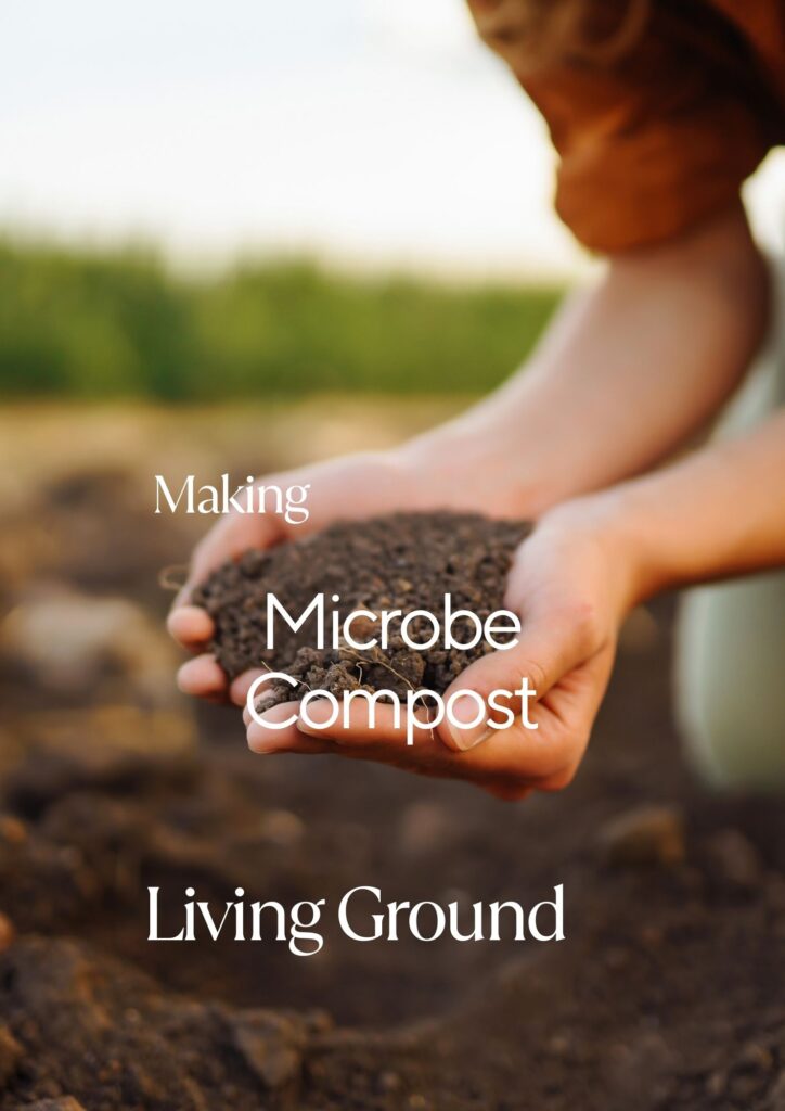 Guide To Making Microbe Compost - Living Ground Courses